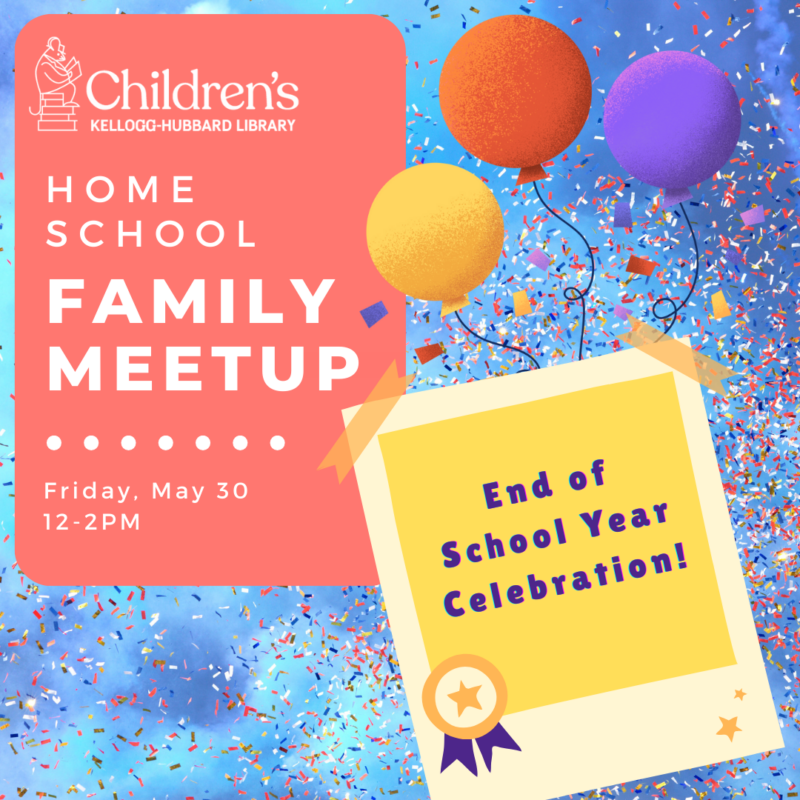 Homeschool Meetup End-of-Year Celebration! | Kellogg-Hubbard Library